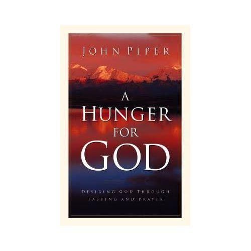 Best price for A Hunger For God - Desiring God Through Fasting And ...